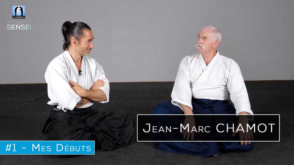 Mes débuts : Jean-Marc Chamot sensei - Aïkido - Imagin Arts Tv